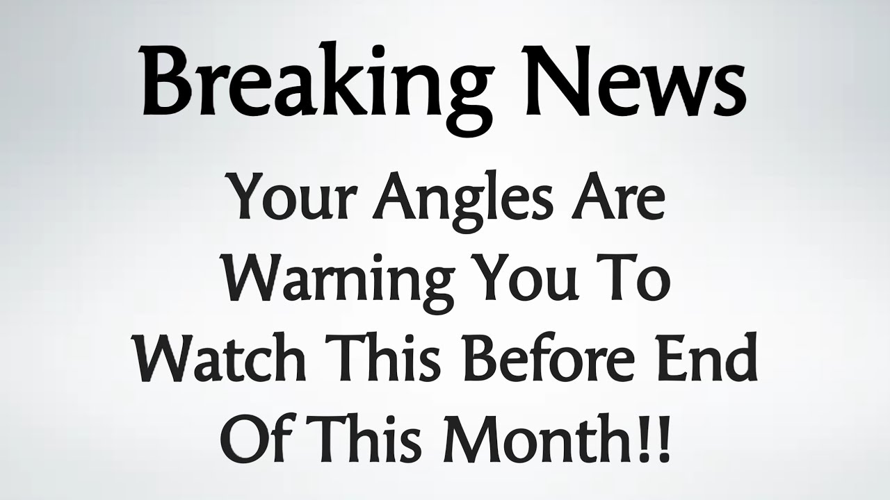 📰Breaking News📰 Your Angles Are Warning You To Watch This...!! God's ...