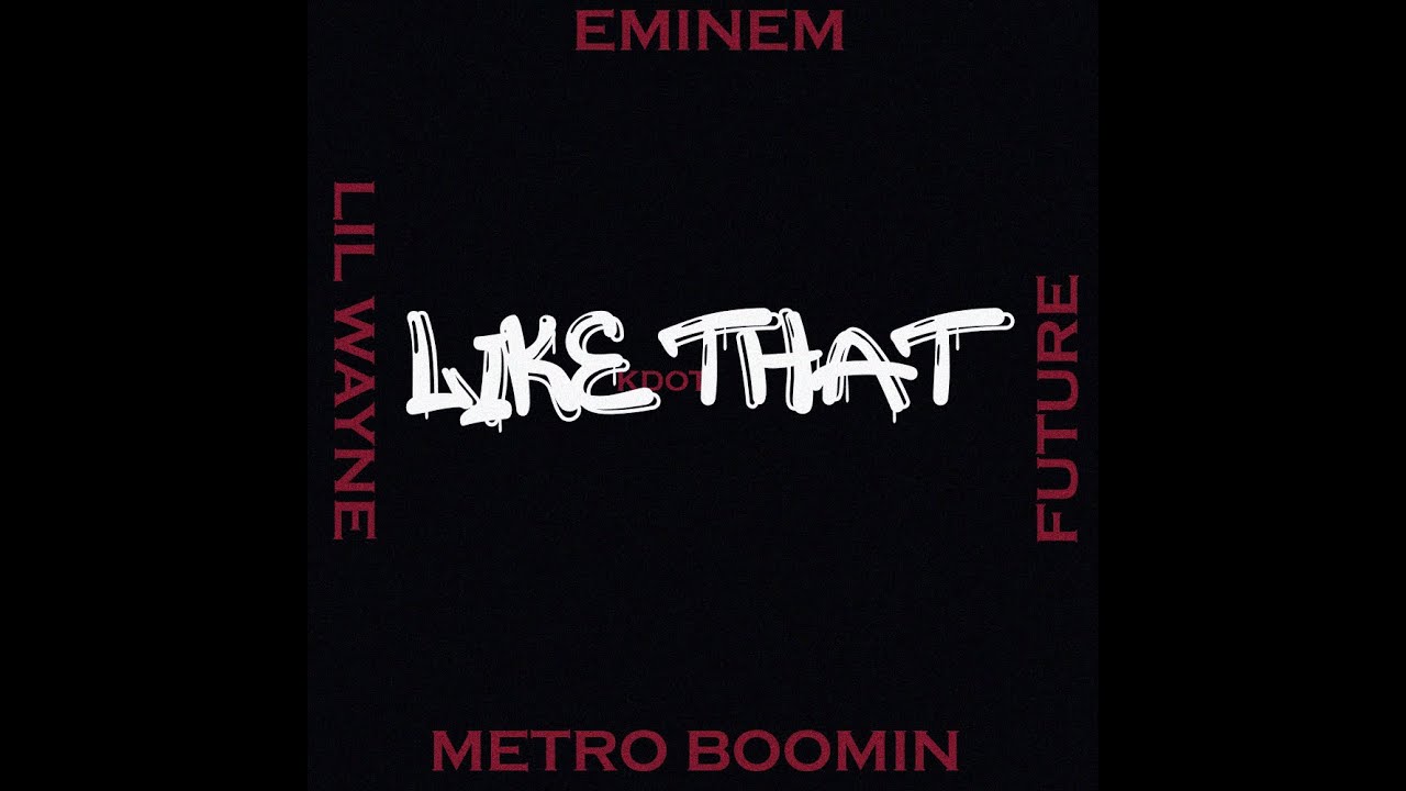 Future f. Lil Wayne, Eminem, Kdot, Metro Boomin - Like That (Remix ...