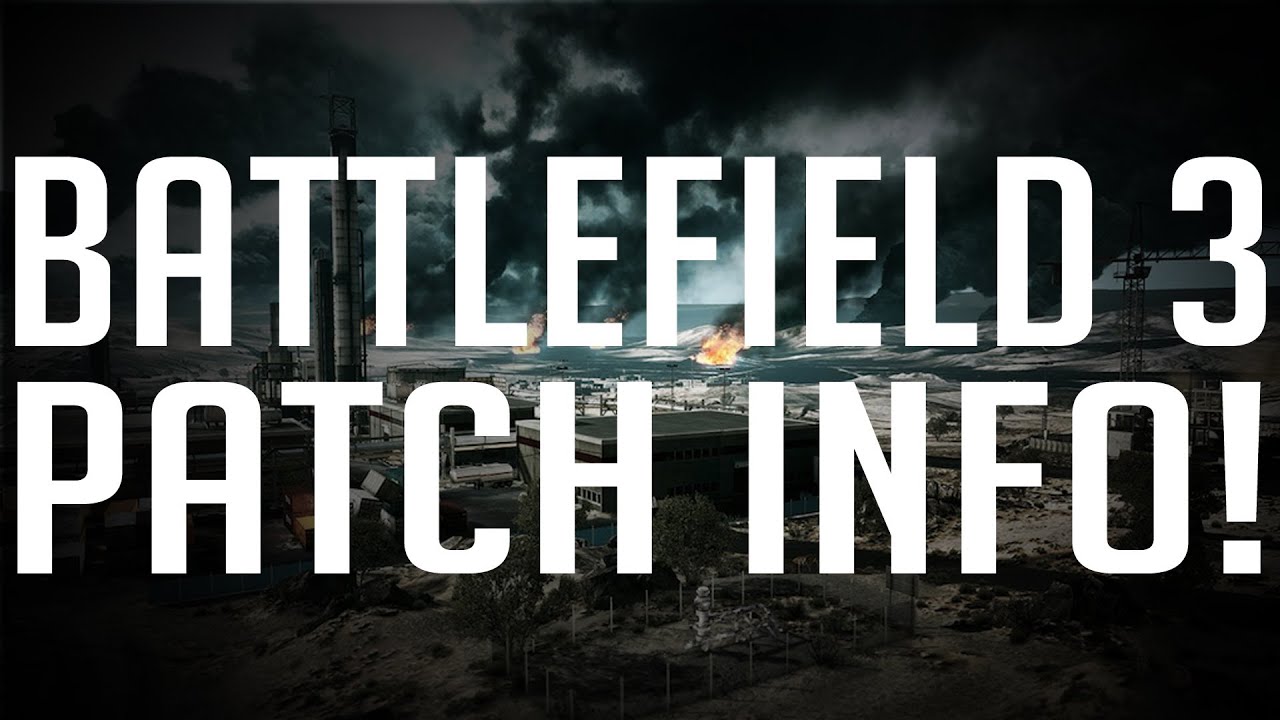 Battlefield 3 - HUGE PATCH! Release Date and Fix List! | Live ...