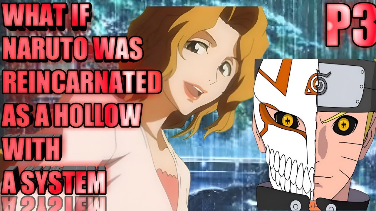 What if Naruto was reincarnated as a Hollow with a System ( Part 3 ...