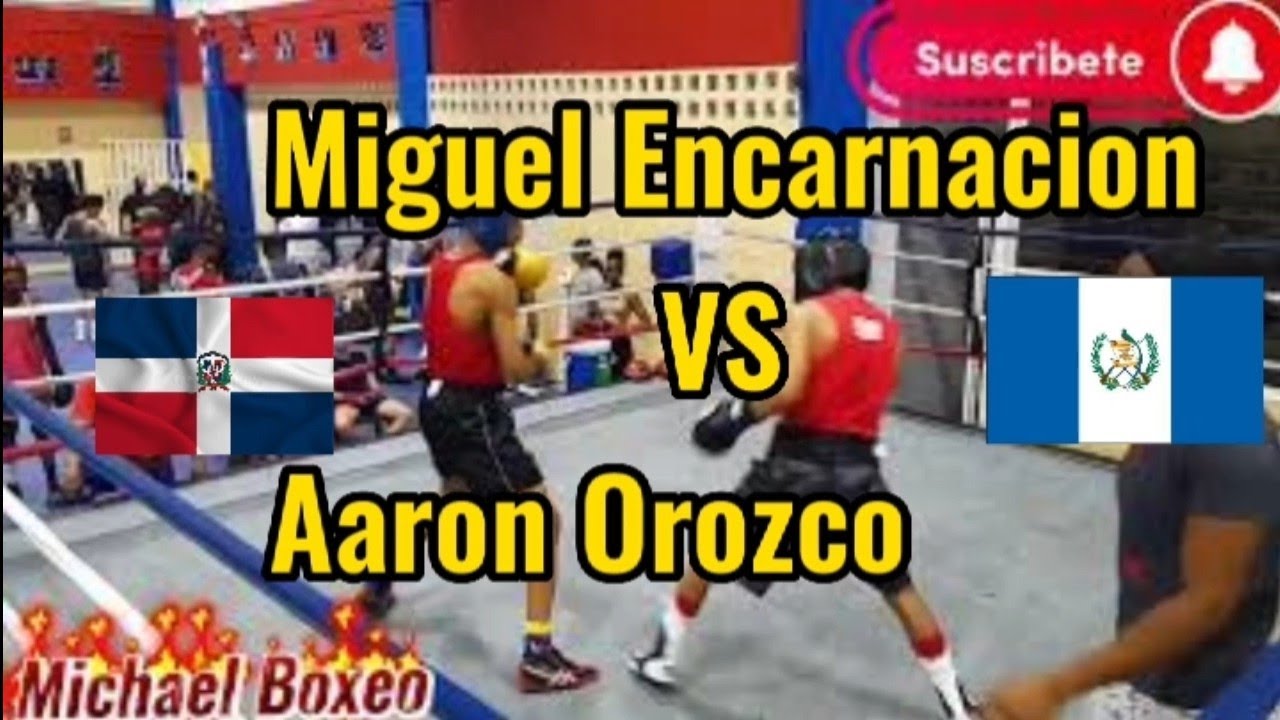 #1 Miguel Encarnacion (REP DOM) VS Aaron Orozco (GUATEMALA) Sparring ...
