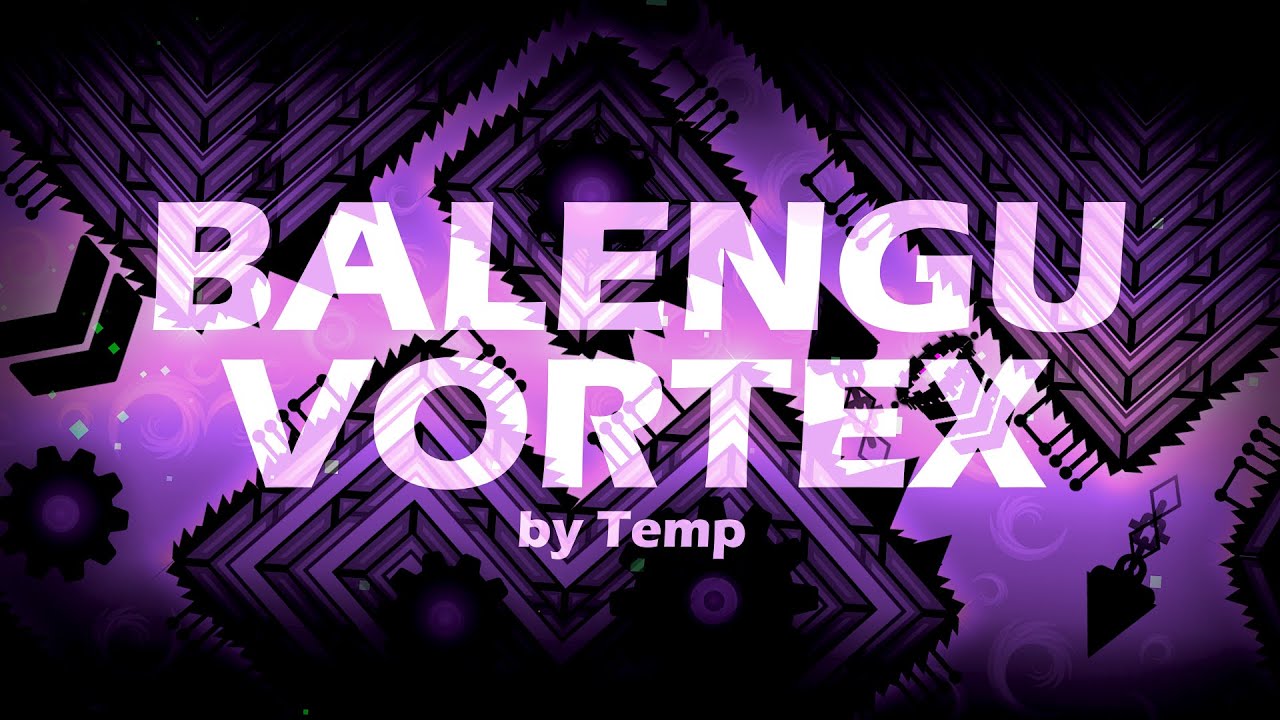 Balengu Vortex 100% (Extreme Demon) by Temp and others | Geometry Dash ...