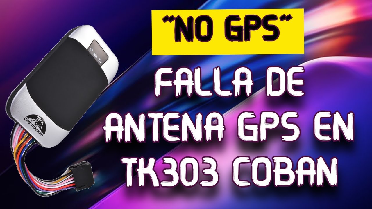 "no gps" Solución y Reset de Fábrica para GPS Tracker TK303 y TK303 - YouTube