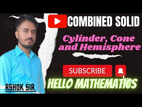Class 10 Mensuration | Combined Solid | Cylinder, Cone & Hemisphere | Mensuration -7 | Ashok Sir ...