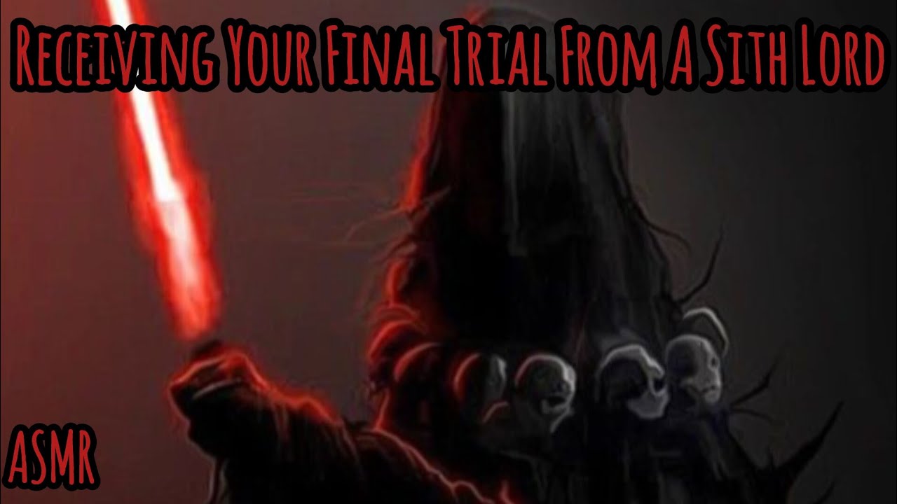Receiving Your Final Trial From A Sith Lord[ASMR][Softspoken][Sith ...