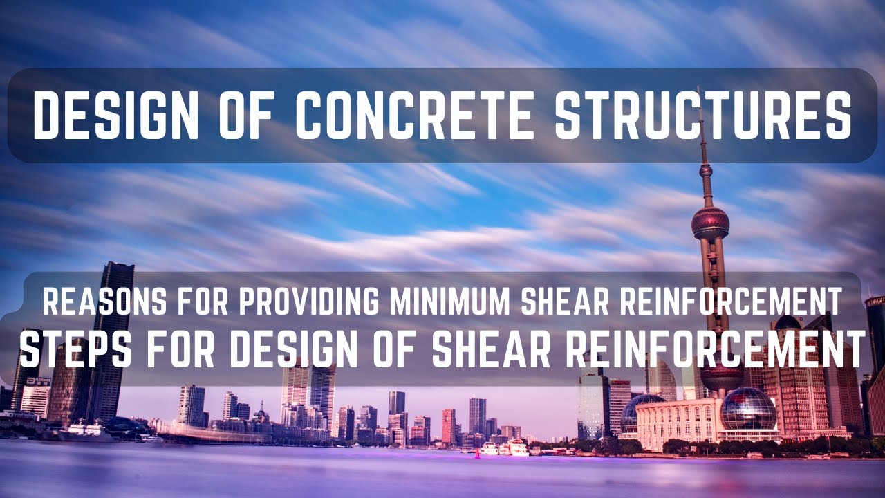MINIMUM SHEAR REINFORCEMENT, SHEAR REINFORCEMENT - DESIGN STEPS (DCS ...
