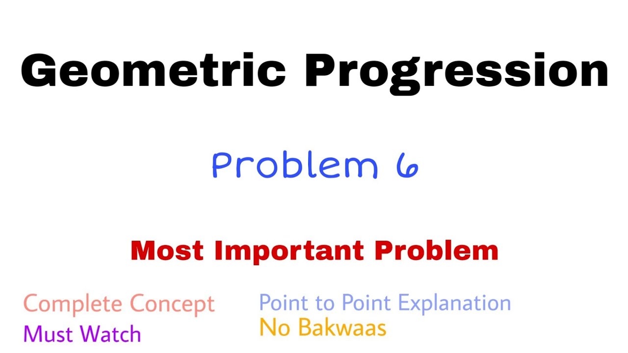 16. Geometric Progression | Problem#6 | Complete Concept | Very Important Problem - YouTube