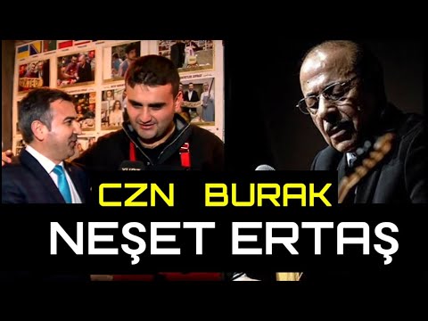 Neşet Ertaş hayranlığı Czn Burak helal olsun sana  !...