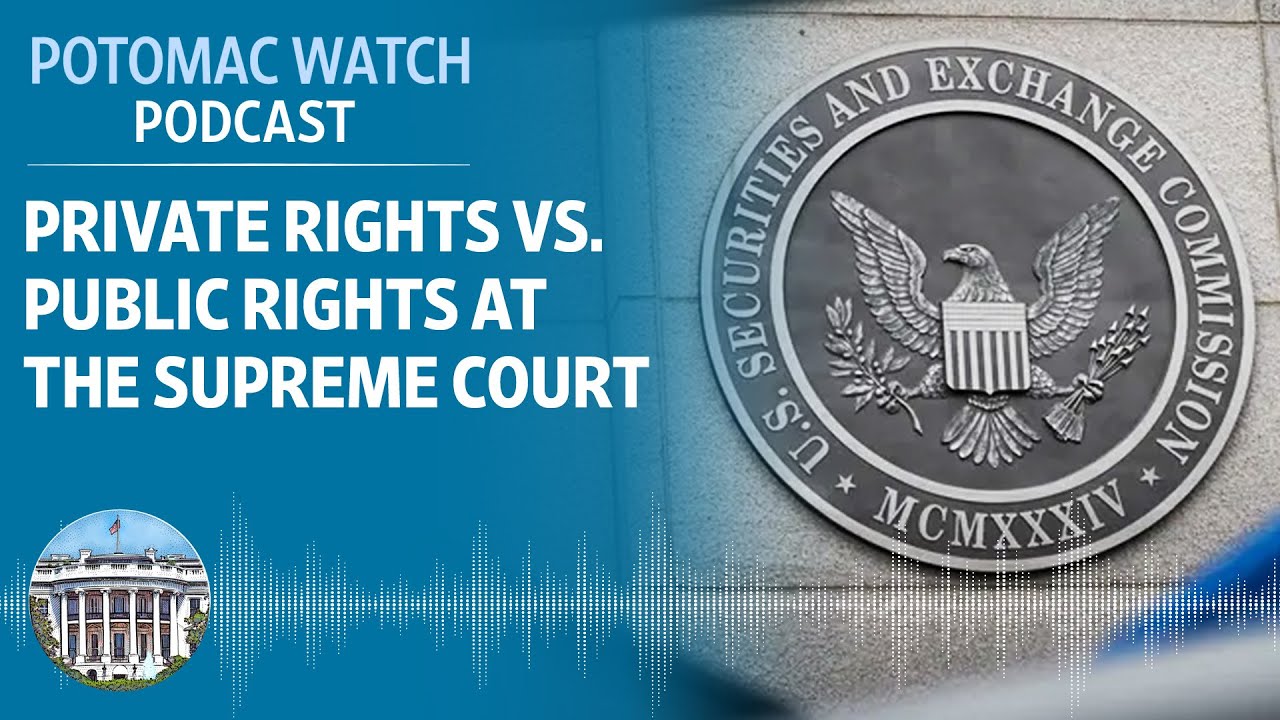 Private Rights vs. Public Rights at the Supreme Court | Potomac Watch ...