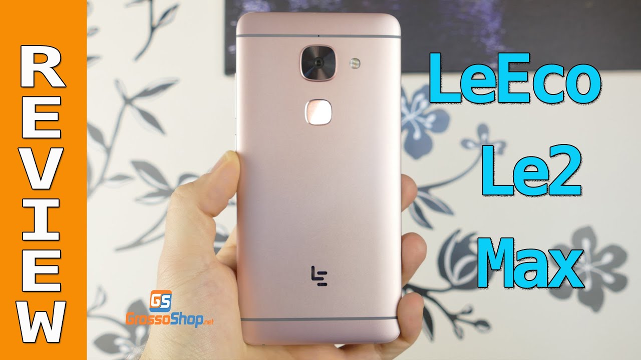 LeEco Le2 Max Review - Grossoshop - YouTube
