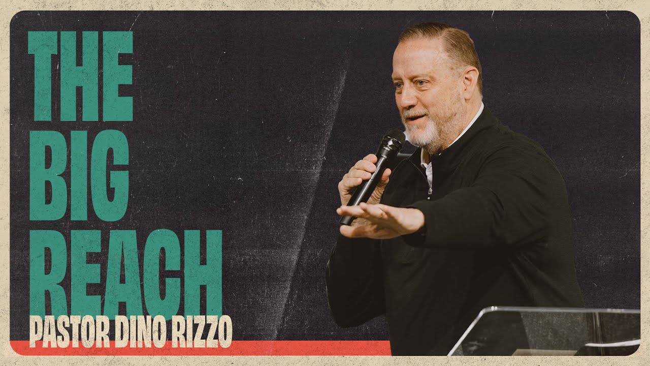 The Big Reach || Pastor Dino Rizzo || The Commission - YouTube