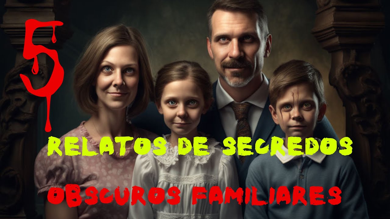 5 RELATOS DE SEGREDOS OBSCURO DE FAMILIARES - YouTube