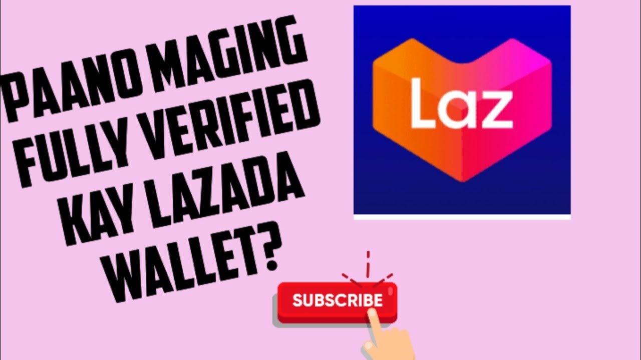 Paano maging fully verified kay Lazada wallet?#lazadawalletverified# ...