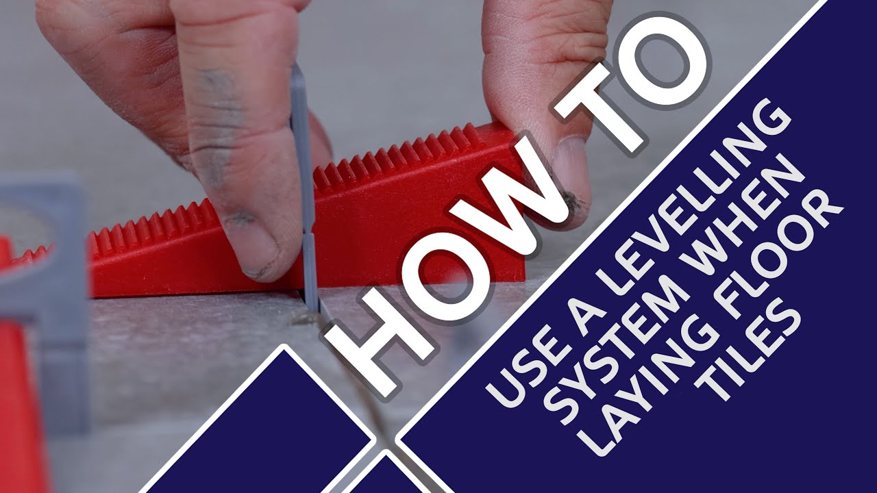 How To Use a Levelling System When Laying Floor Tiles | Complete Guide ...