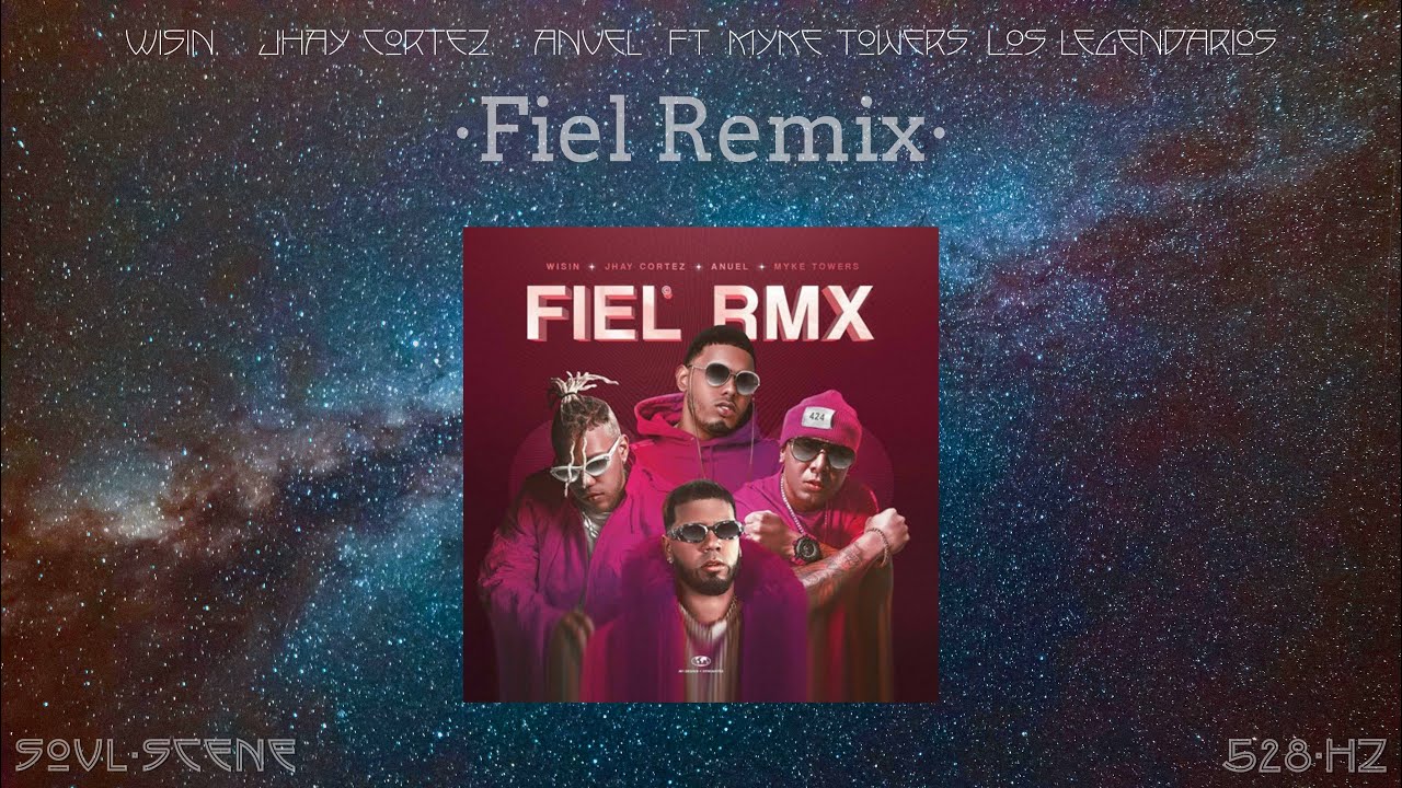 Wisin, Jhay Cortez, Anuel - Fiel Remix ft. Myke Towers, Los Legendarios ...