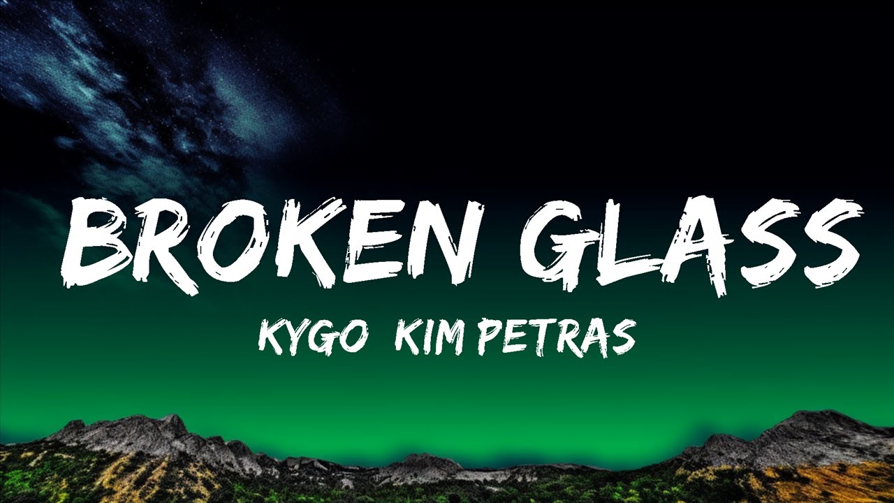 1 Hour | Kygo, Kim Petras - Broken Glass (Lyrics) | Lyrical Harmony ...