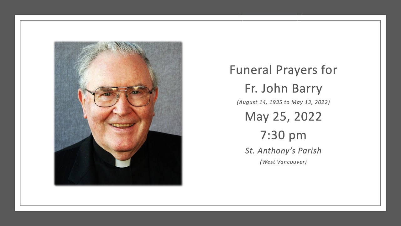 Funeral Prayers for Fr. John Barry (August 14, 1935 to May 13, 2022) at ...