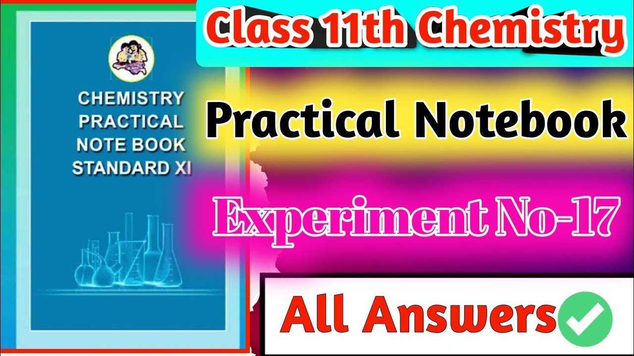 Class 11th Chemistry Practical Notebook|| Experiment No.17 all answers ...