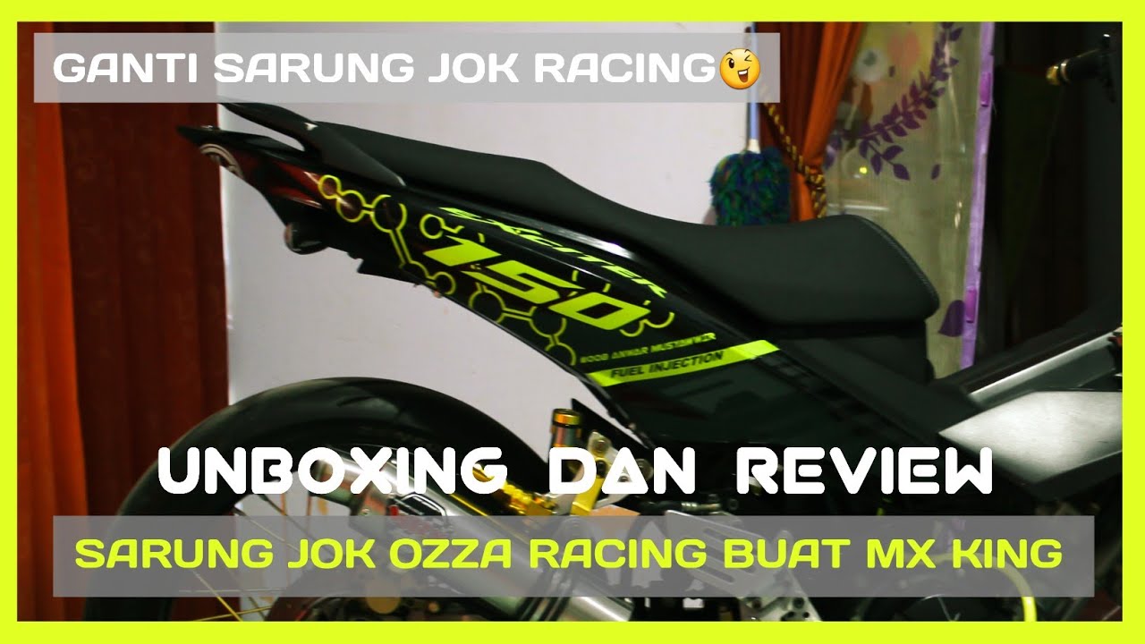 mx king - REVIEW SARUNG JOK OZZA RACING BUAT MX KING || UNBOXING || MX ...