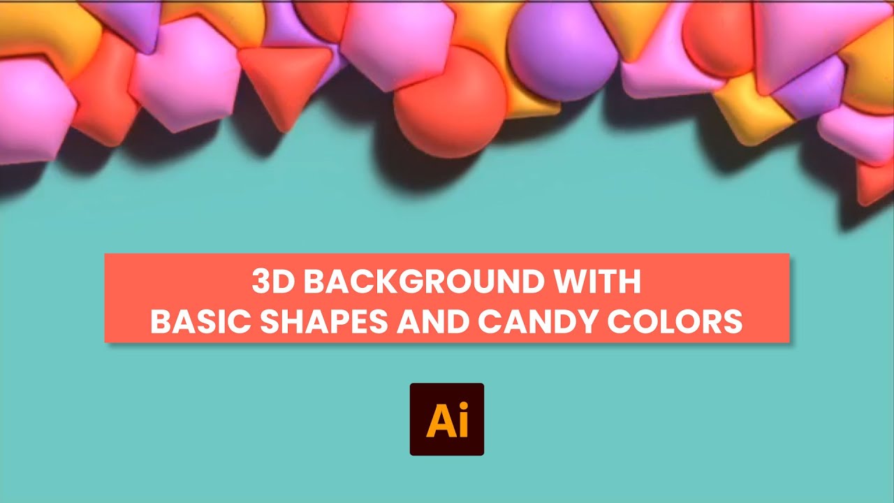 (Adobe Illustrator Tutorial) 3D background with basic shapes and candy colors - 2D to 3D Design ...