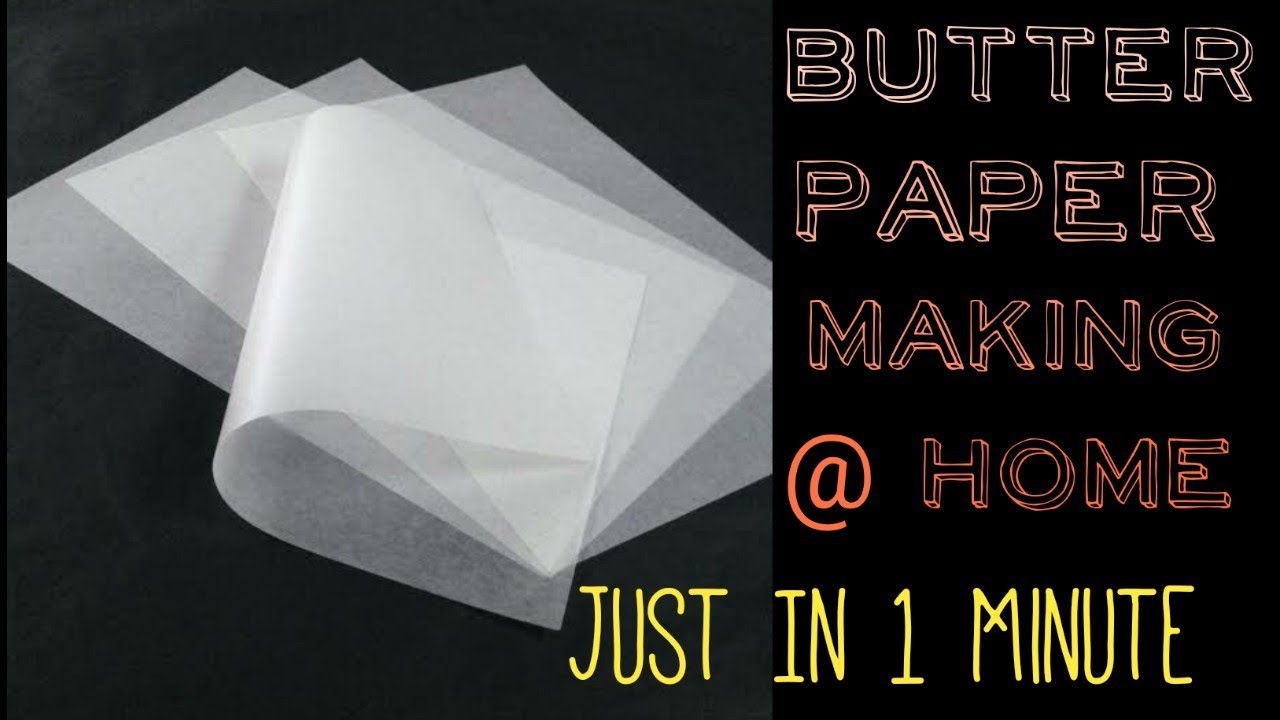 DIY | How To Make Butter Paper at Home with Just 2 Things In 1 Minute ...