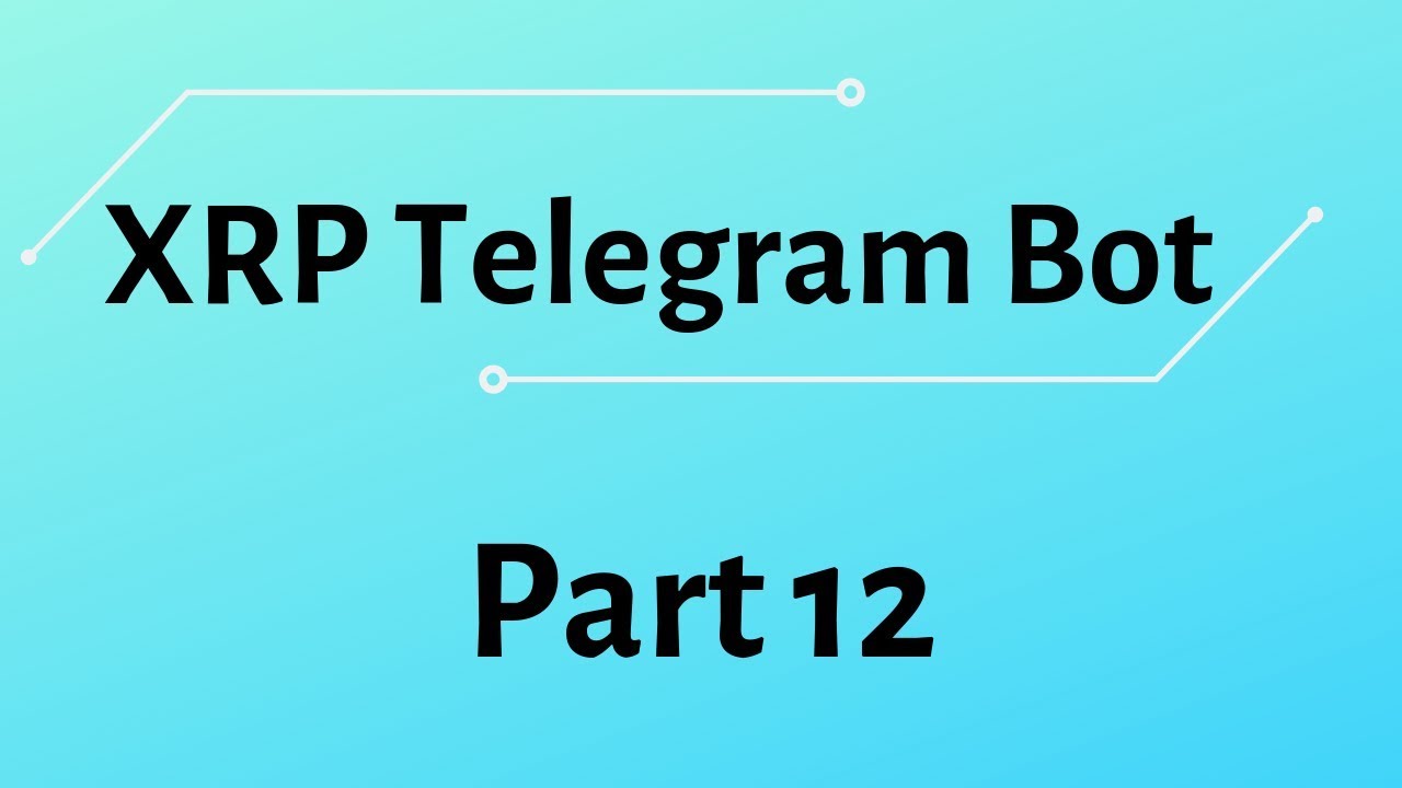 How to build XRP Telegram Bot | Part 12 - YouTube