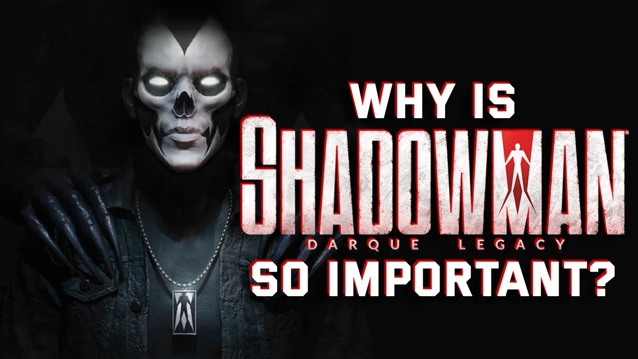 The Importance of SHADOWMAN: DARQUE LEGACY - YouTube