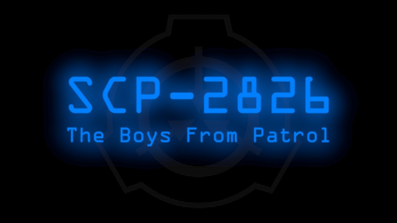 SCP-2826 - The Boys From Patrol - YouTube