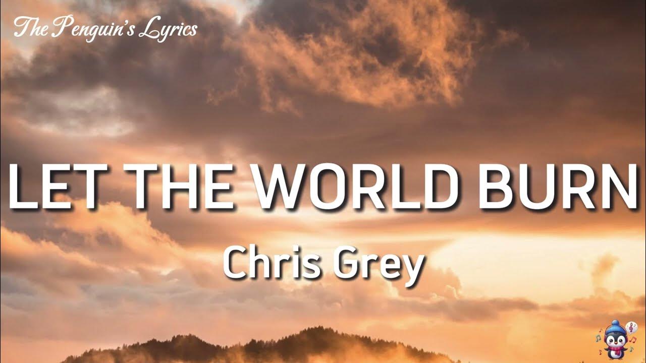 Chris Grey - LET THE WORLD BURN (Lyrics) - YouTube