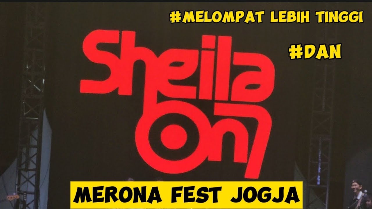 SHEILA ON 7~MELOMPAT LEBIH TINGGI~ DAN || LIVE AT MERONA FEST JOGJA ...