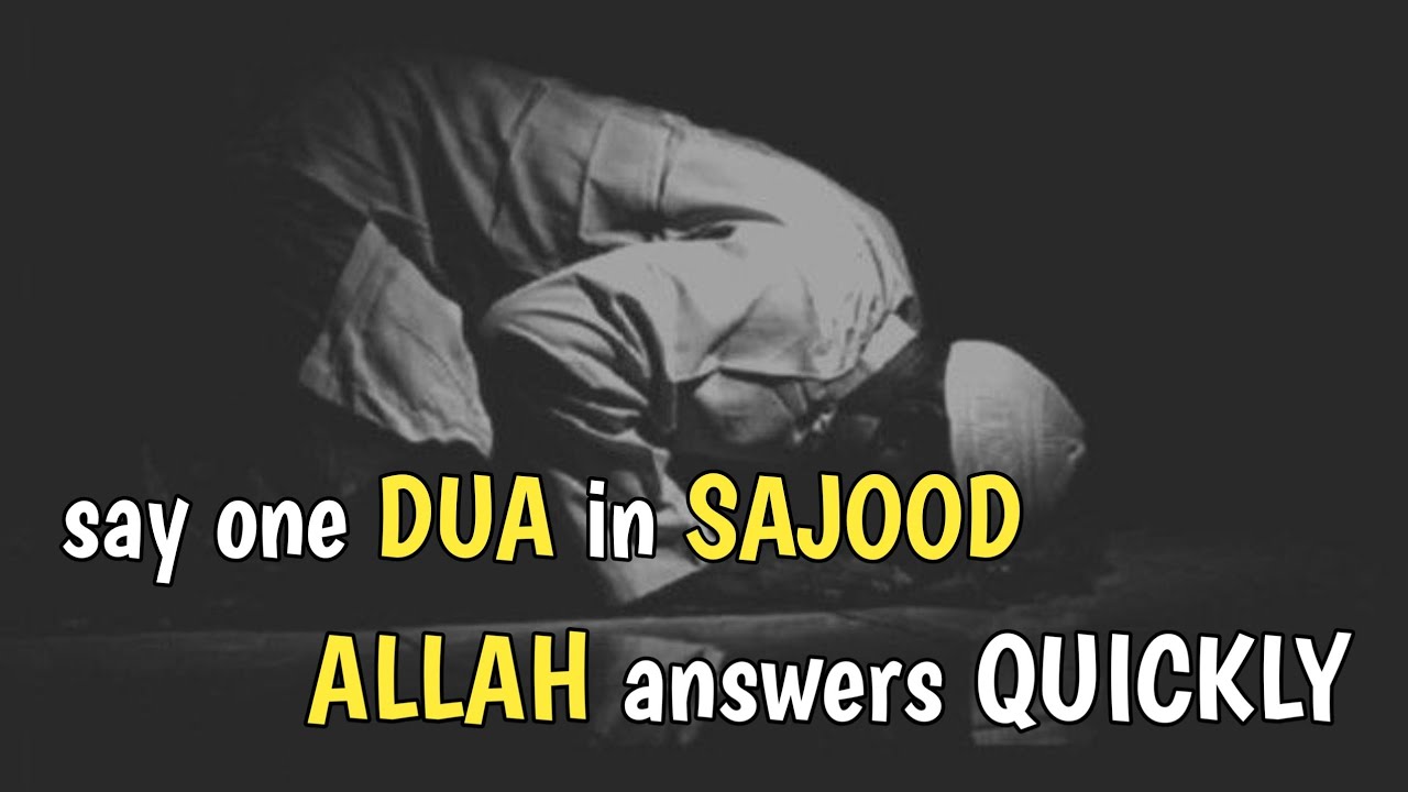 Say one small powerful dua in sujood only one time, Allah answers ...