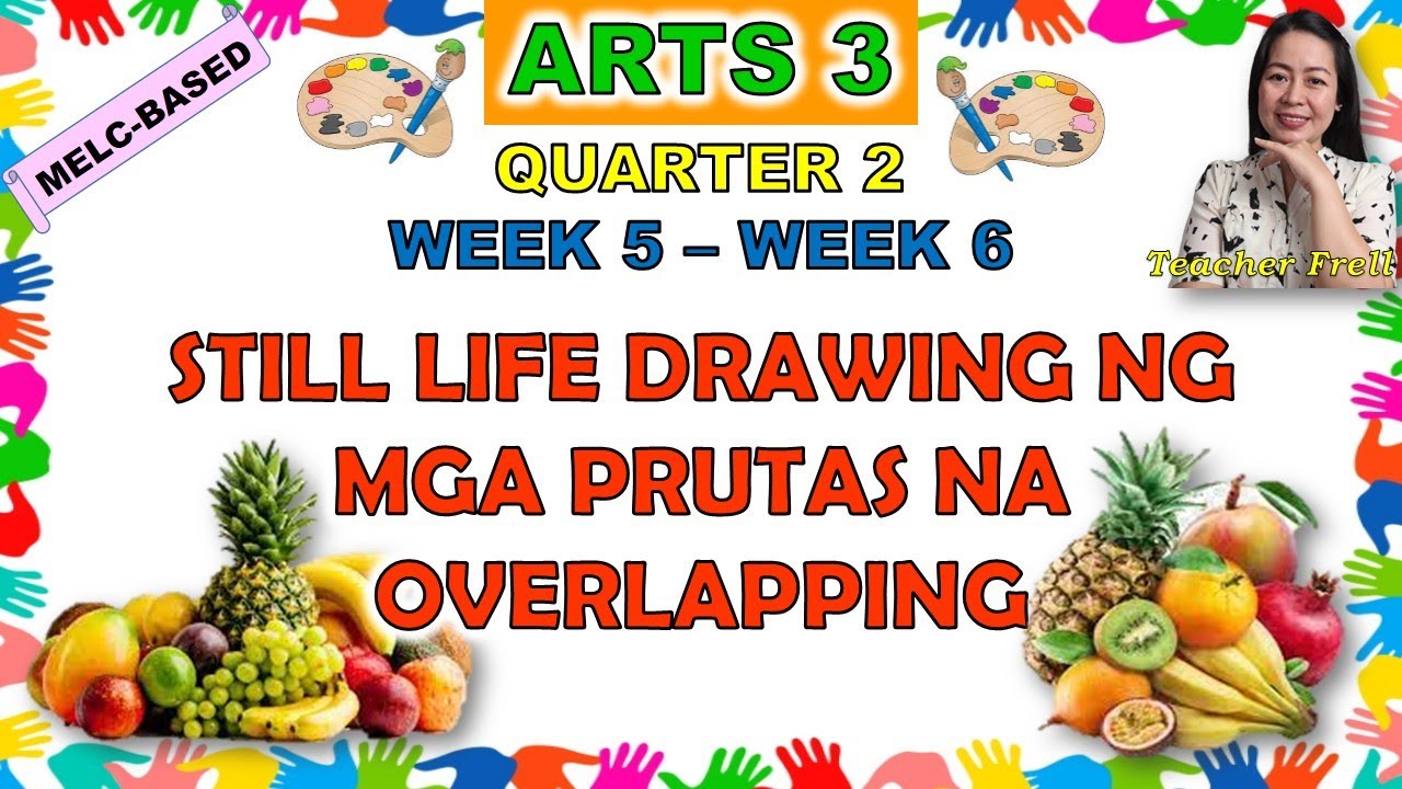 ARTS 3 || QUARTER 2 WEEK 5 - WEEK 6 | STILL LIFE DRAWING NG MGA PRUTAS ...