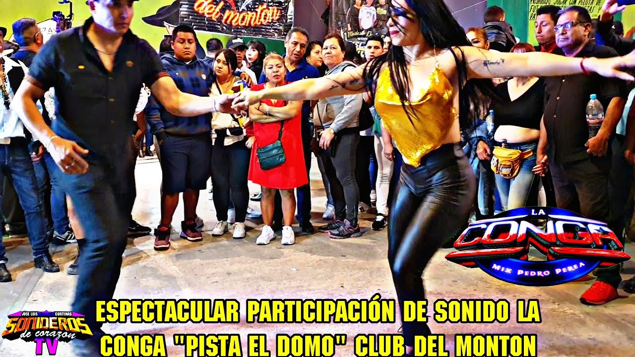 ESPECTACULAR PARTICIPACIÓN DE SONIDO LA CONGA "PISTA EL DOMO" CLUB DEL ...