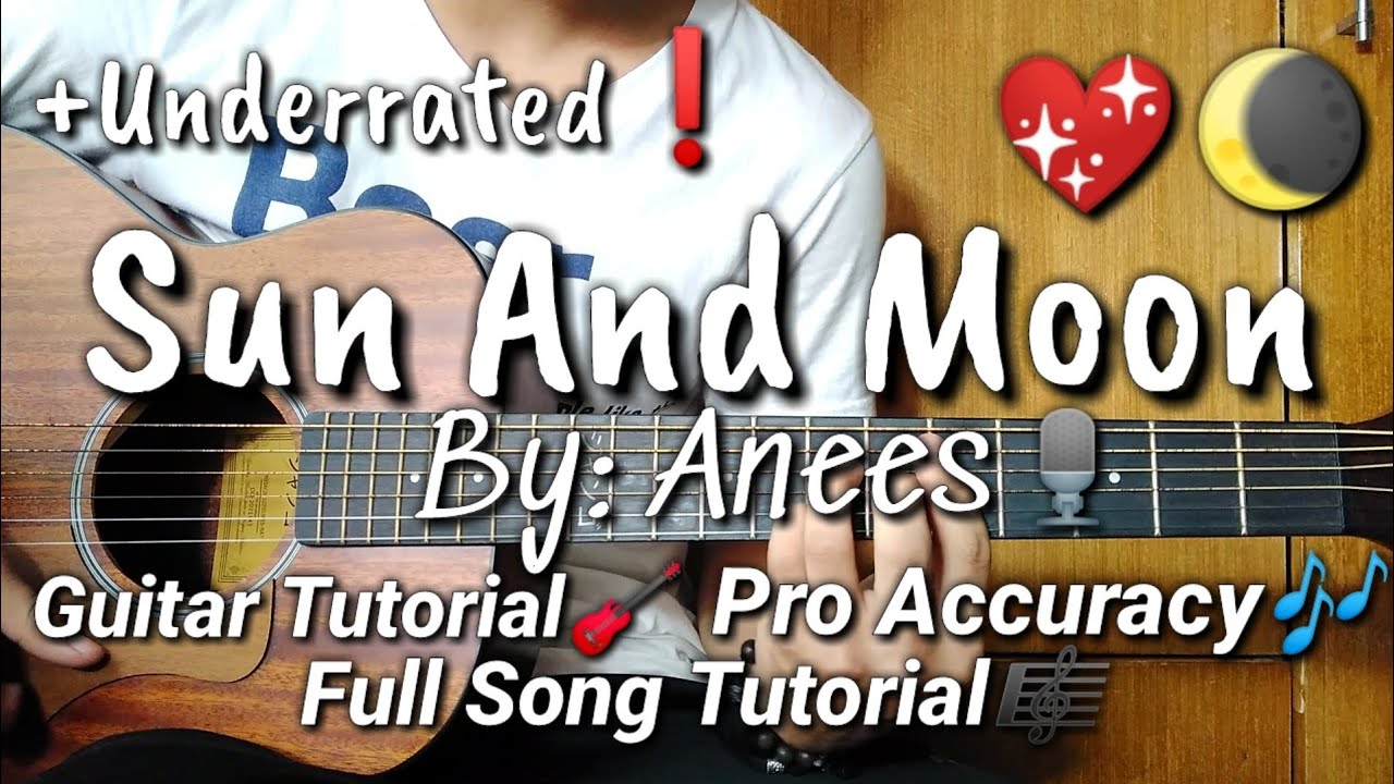 SUN AND MOON BY: ANEES | GUITAR TUTORIAL | PLUCKING | STRUMMING & CHORD ...