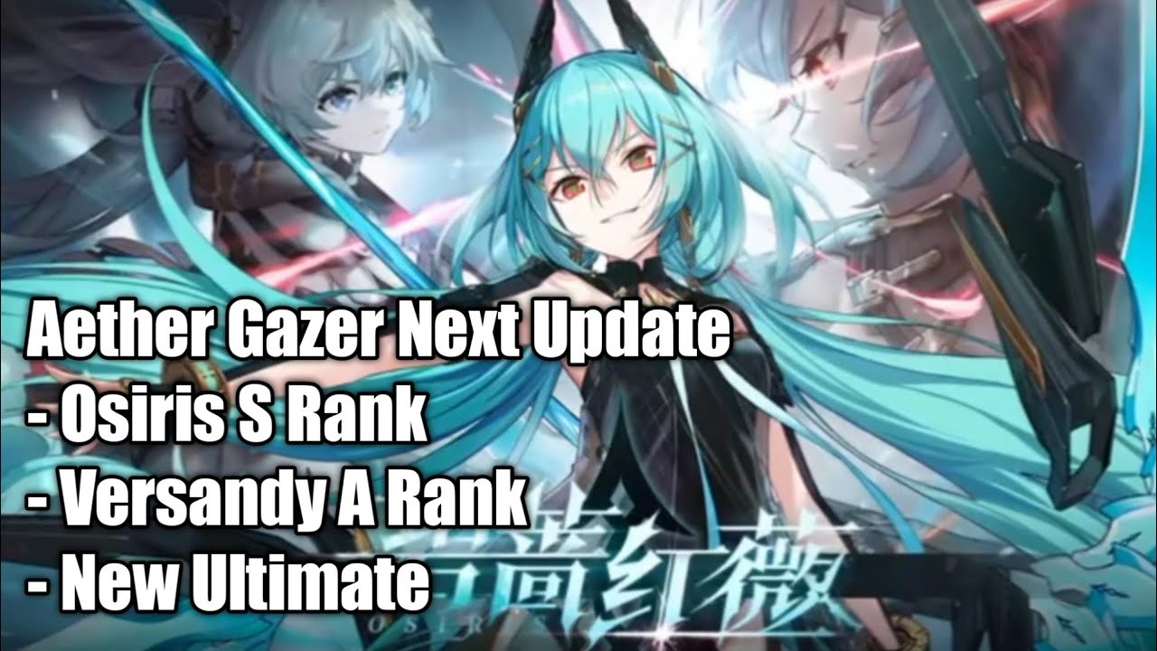 AETHER GAZER - New PV Next Patch (New Character OSIRIS S-Rank & Vert A ...