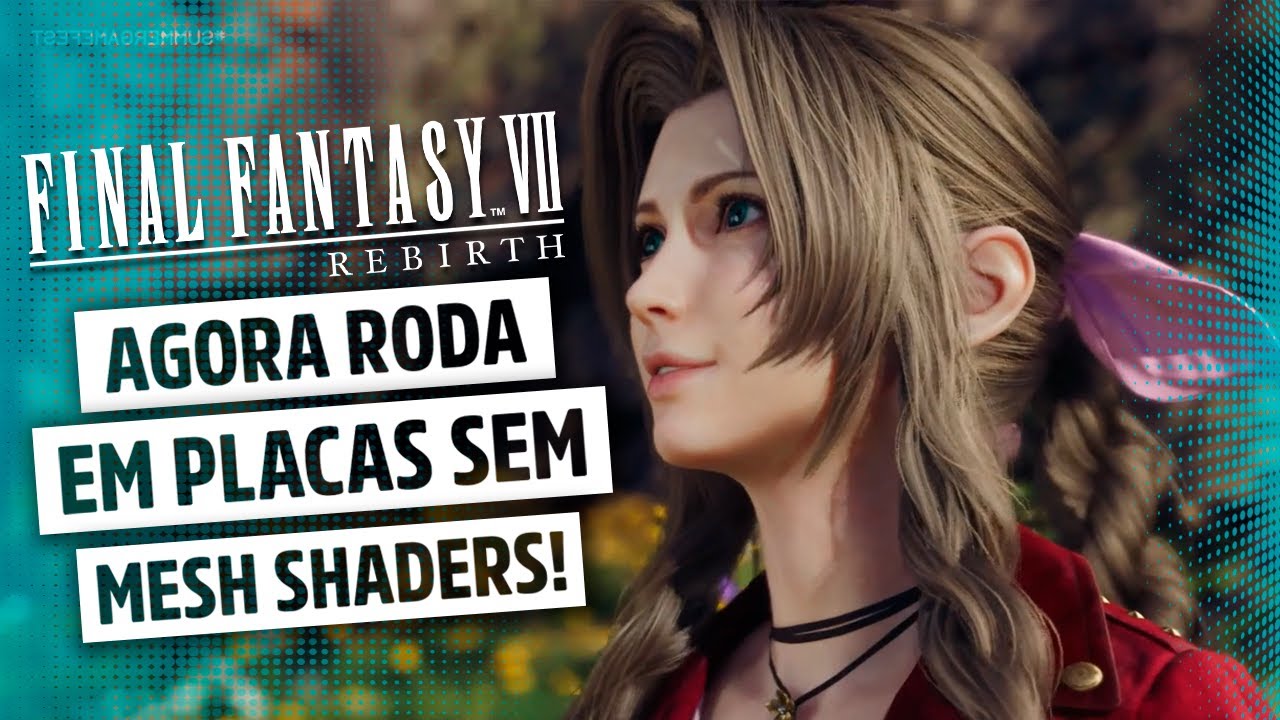 PLACAS sem MESH SHADERS agora RODA FINAL FANTASY VII REBIRTH no PC! MOD MILAGROSO! - YouTube