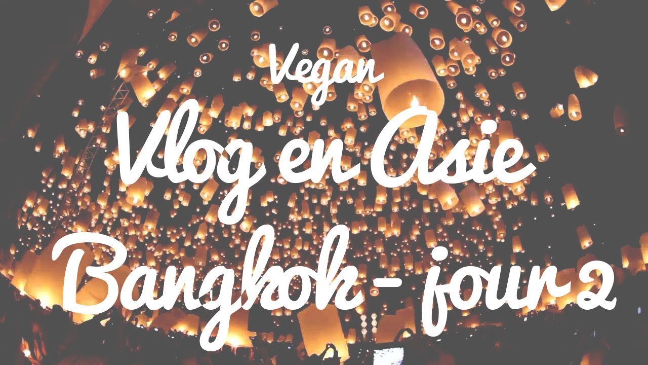 ASIE VLOG VEGAN | JDVV #2 | Loikhratong | SPICY FOOD - YouTube