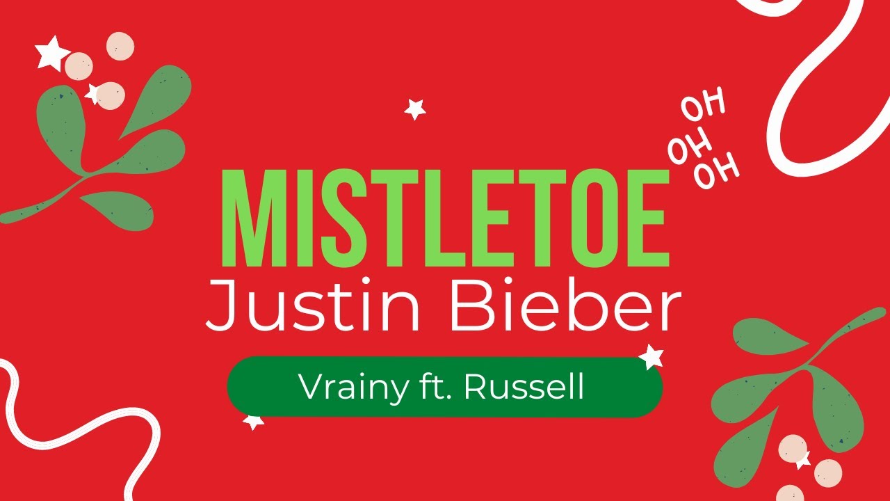 Justin Bieber - Mistletoe (Vrainy ft. Russell) - YouTube