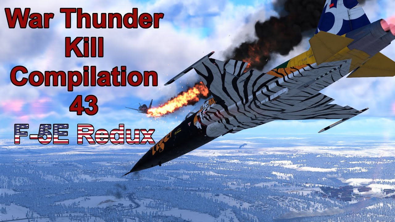 War Thunder Kill Compilation 43 [F-5E Redux] - YouTube