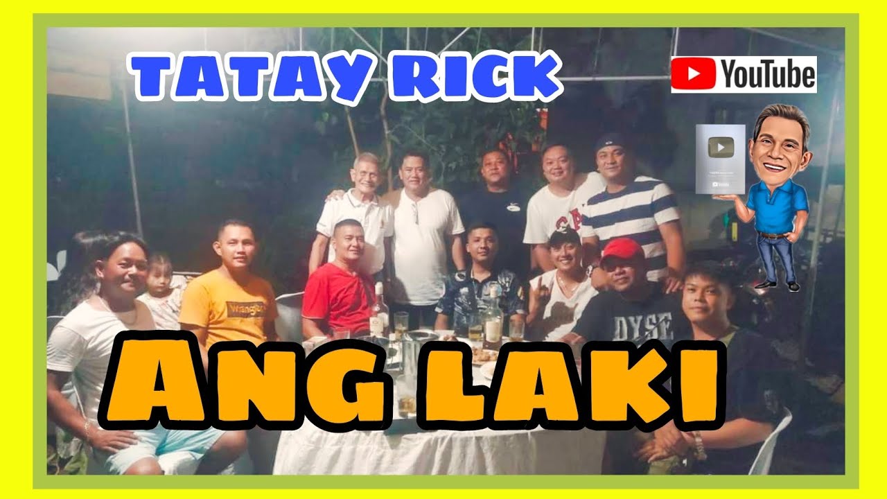TATAY RICK:ANG LAKI - YouTube