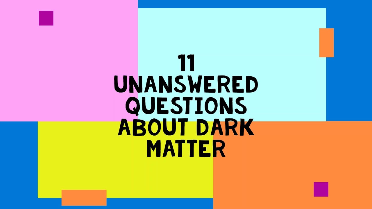 11 Unanswered Questions about Dark Matter - YouTube
