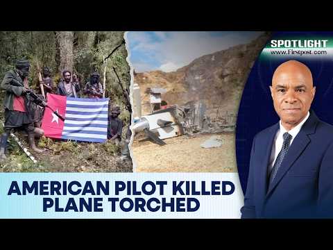 Indonesia's Papua Rebels Kill American Pilot, Burn Civilian Plane | Spotlight | N18G