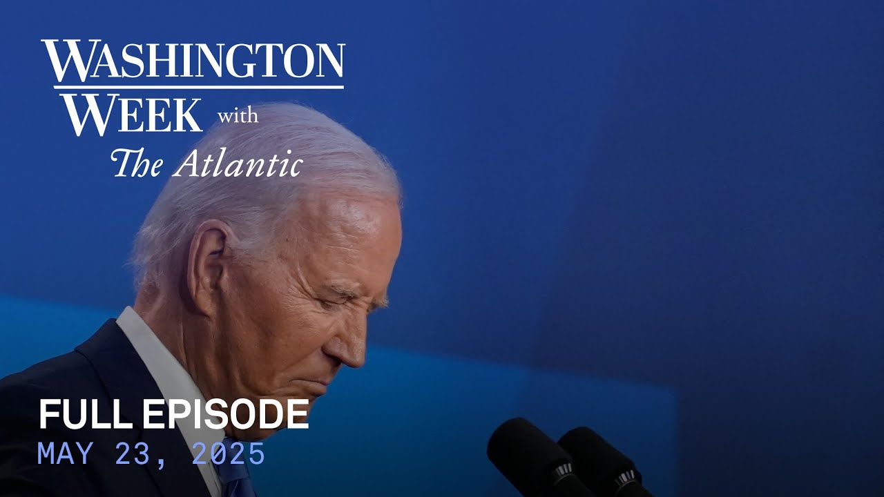 Washington Week with The Atlantic full episode, 5/23/25 - YouTube