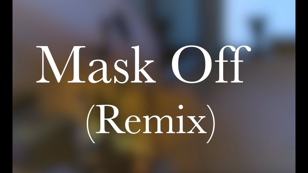 Mask Off (remix) - YouTube