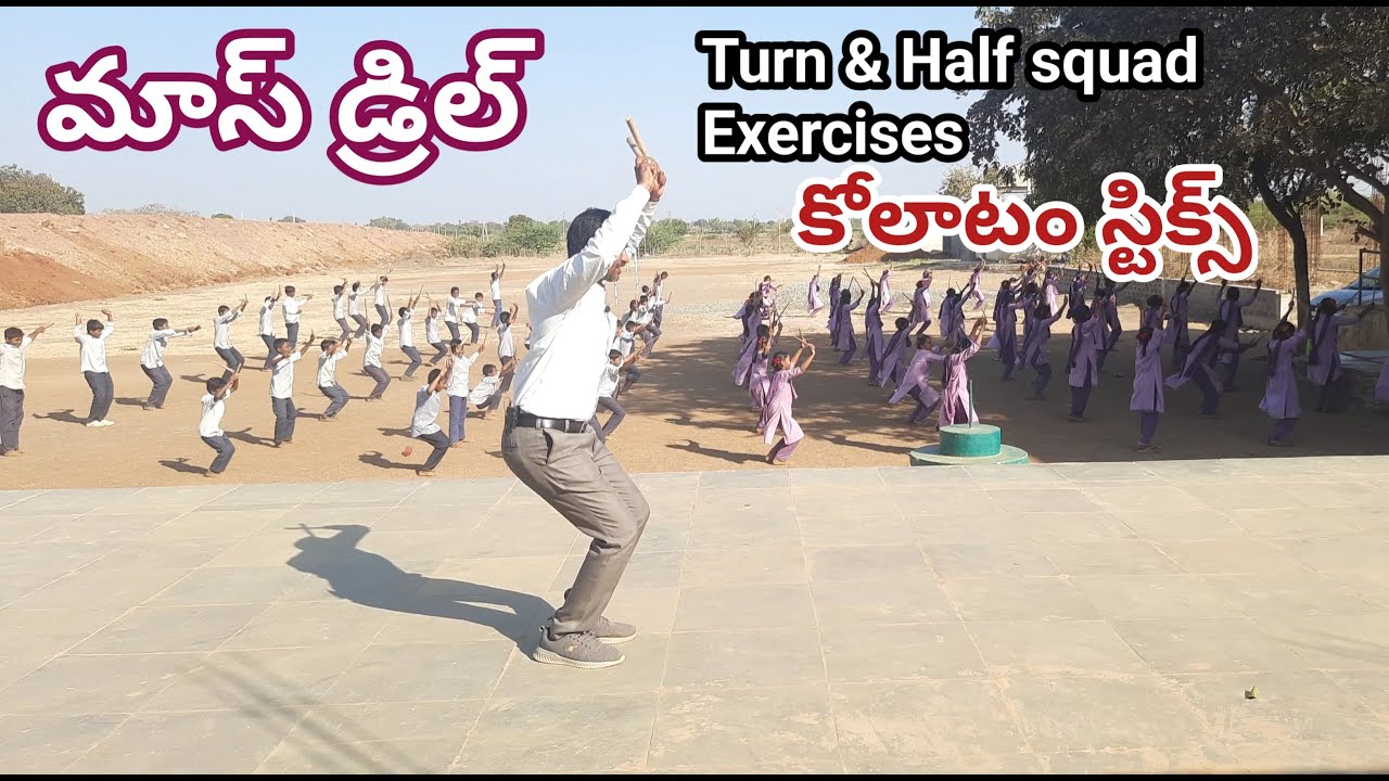 మాస్ డ్రిల్, టర్న్ అండ్ హల్ఫ్ స్క్వాడ్, కోలాటమ్ ఎక్సర్ సైసెస్ ...