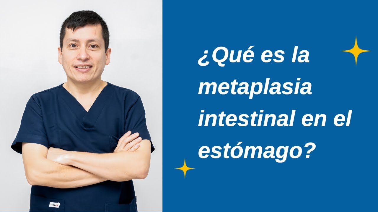 ¿Qué es la metaplasia intestinal en el estómago? ¿Qué la produce ...