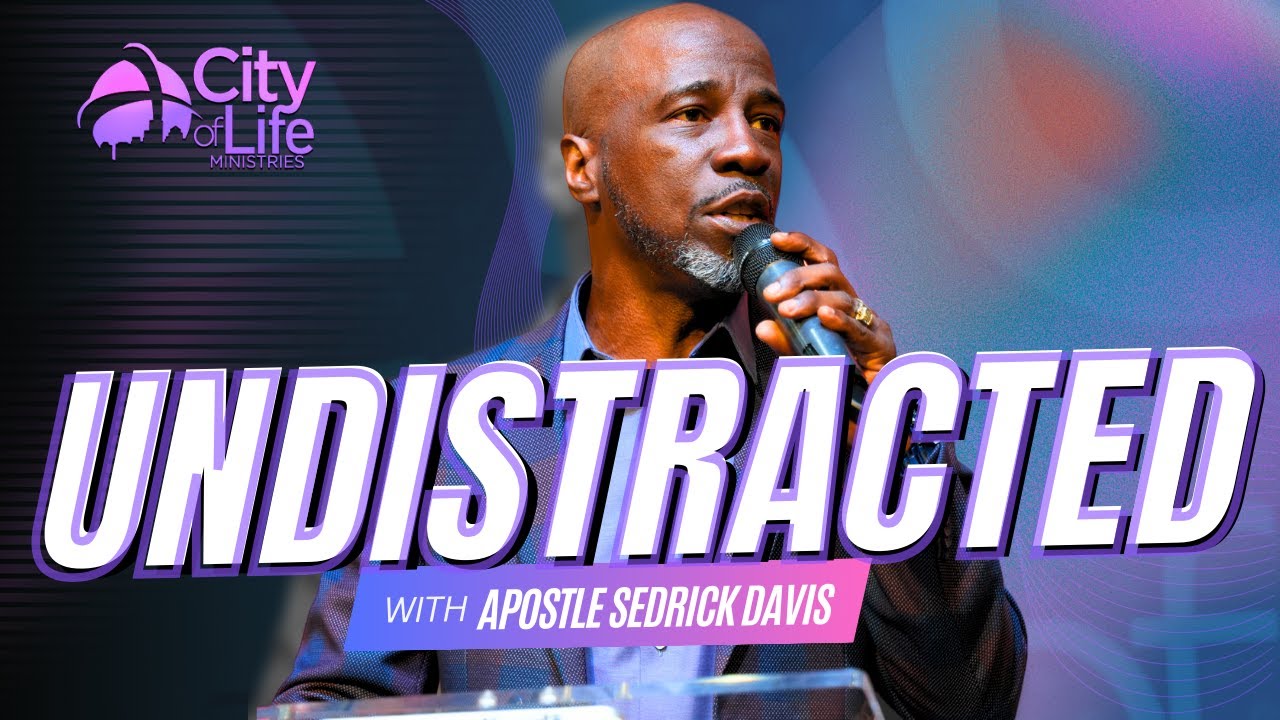 Undistracted With Apostle Davis | October 2024 | City of Life Ministries - YouTube