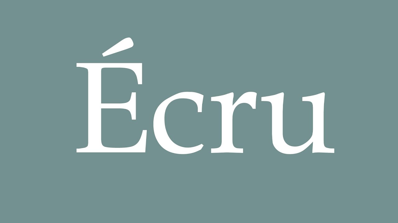 How to Pronounce ''Écru'' (Ecru) Correctly in French - YouTube