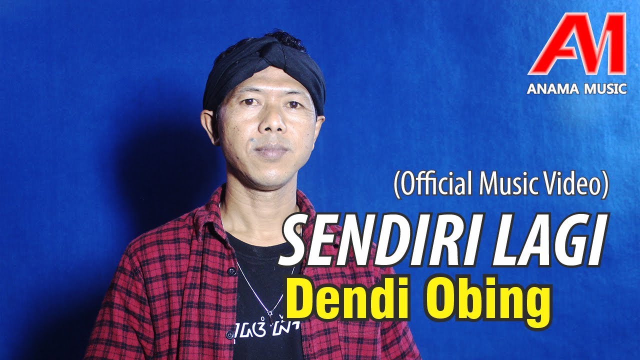 Dendi Obing - Sendiri Lagi (Official Music Video) - YouTube