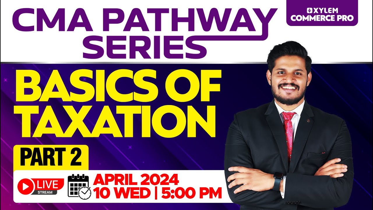 CMA Pathway Series - Basics of Taxation | Part - 2 | Xylem CMA - YouTube
